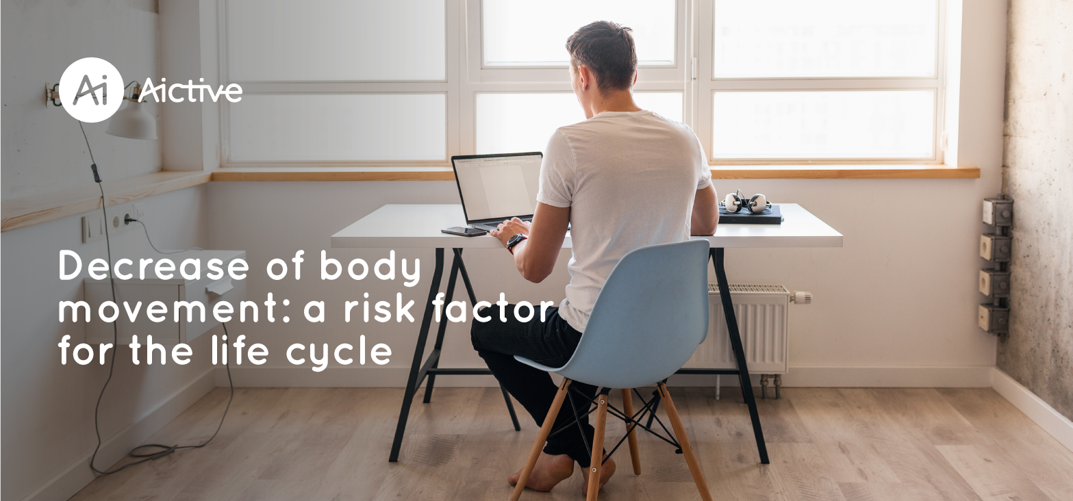 Decrease of body movement: a risk factor for the life cycle